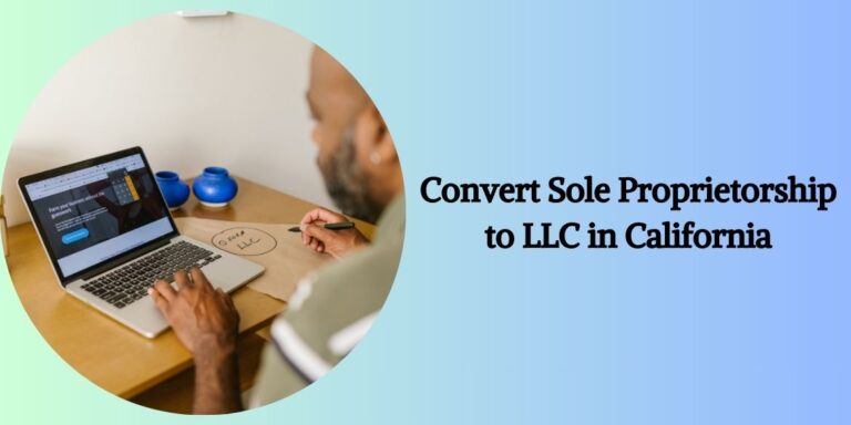 How to Convert Sole Proprietorship to LLC in California